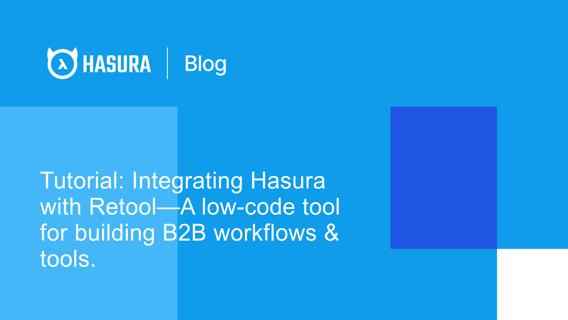 Tutorial: Integrating Hasura with Retool—A low-code tool for building B2B workflows & tools